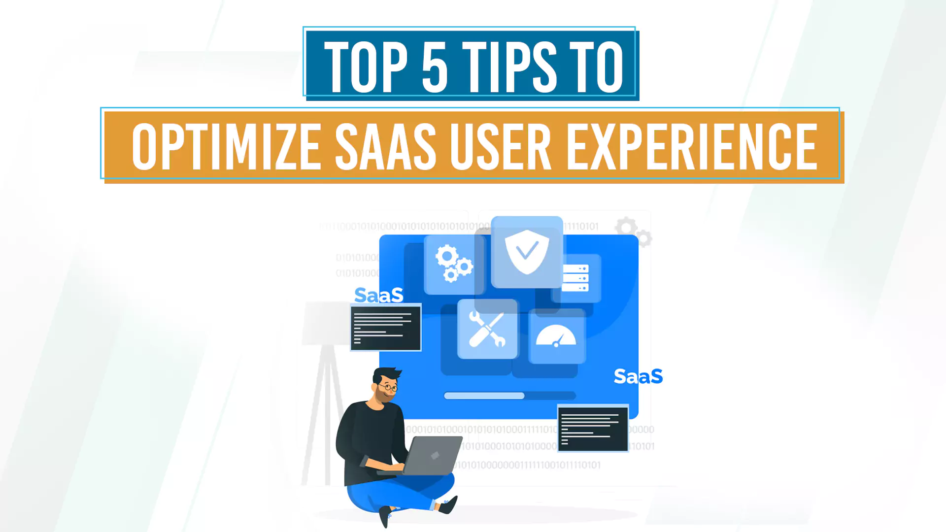 Top 5 Tips To Optimize Saas User Experience