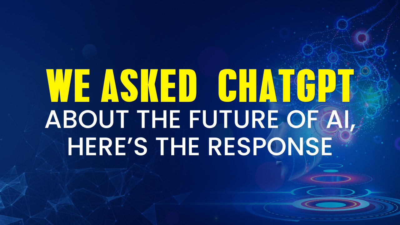 We Asked ChatGPT About the Future Implications of AI,