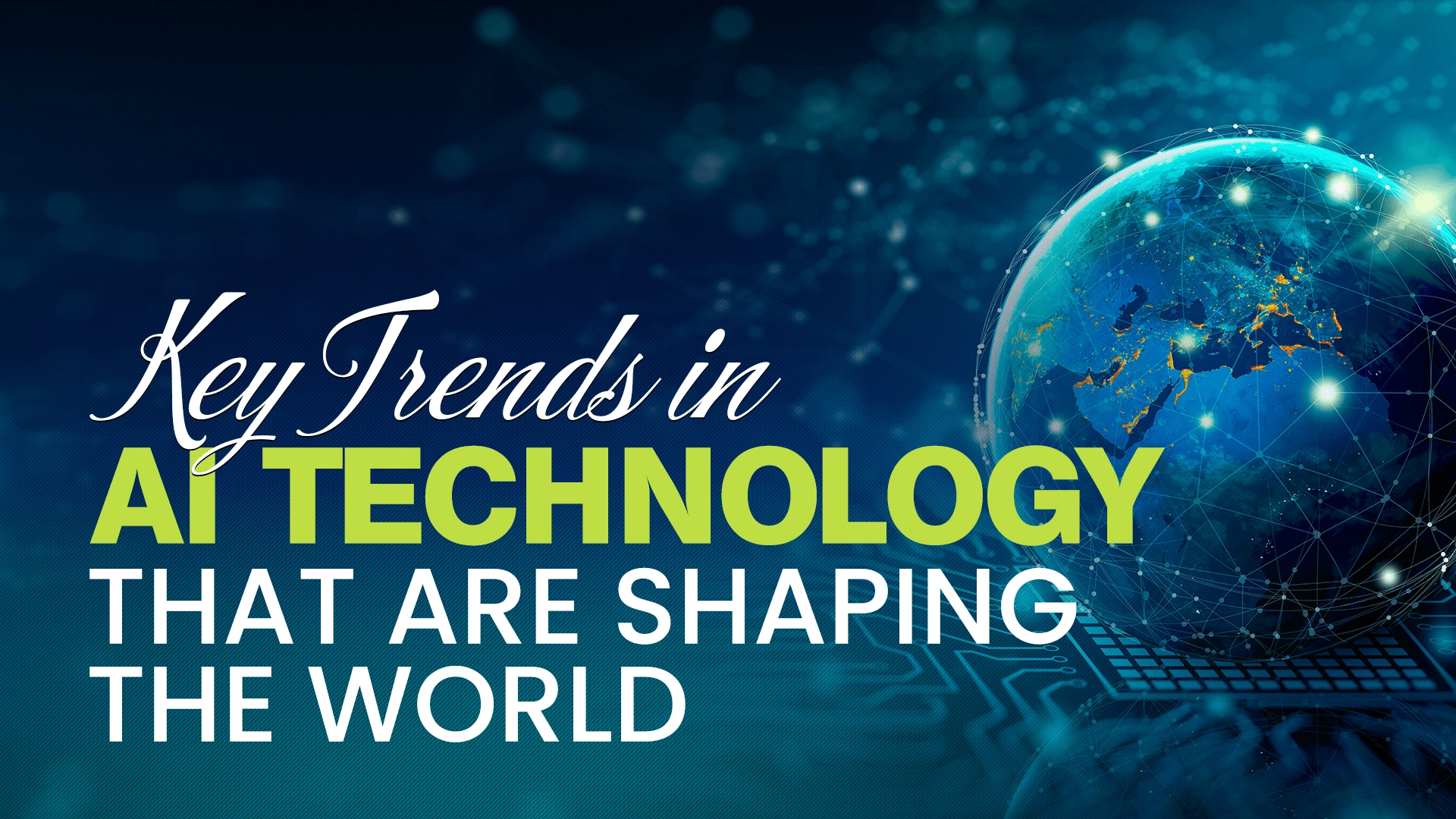 Key Trends in AI Technology That Are Shaping the World